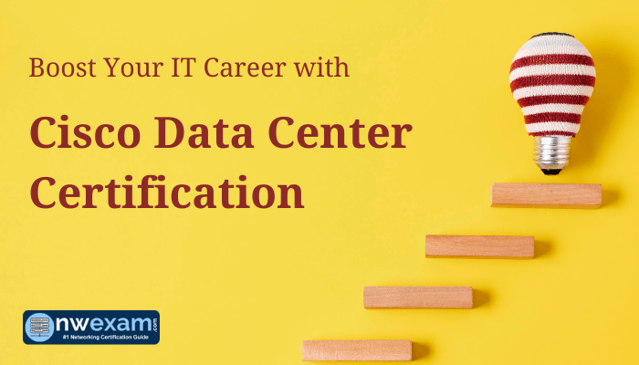 Cisco Data Center Certification: Take the Lead in Networking | NWExam Cisco Data Center Certification: Take the Lead in Networking | NWExam